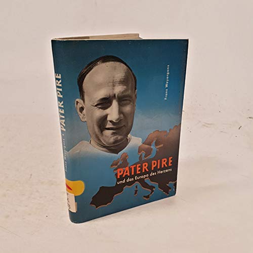 Pater Pire und das Europa des Herzens : Weyergans, Franz: Amazon.de: Bücher