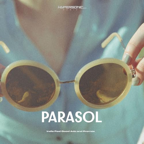 Play Parasol : Indie Feel Good Ads and Promos by Hypersonic Music on ...