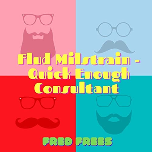 Flud Milstrain: Quick Enough Consultant de Fred Frees en Amazon Music ...