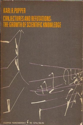 Conjectures and Refutations: The Growth of Scientific Knowledge: Karl R ...