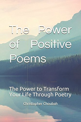 The Power of Positive Poems: The Power to Transform Your Life Through ...