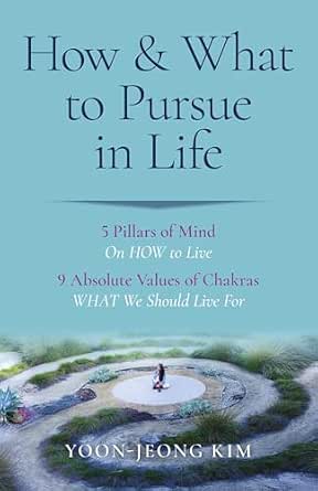 How & What to Pursue in Life: 5 Pillars of Mind On HOW to Live / 9 ...