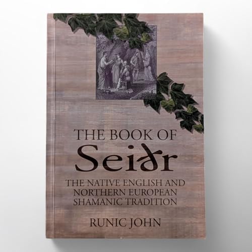 The Book of Seidr: The Native English And Northern European Shamanic ...