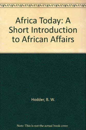 Africa today: A short introduction to African affairs: Hodder, B. W ...