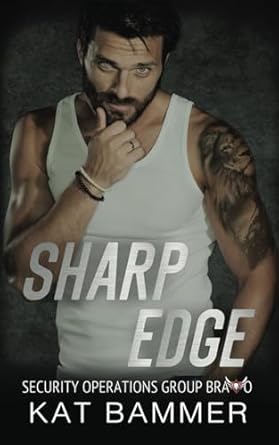 Sharp Edge (Security Operations Group Bravo): Bammer, Kat ...