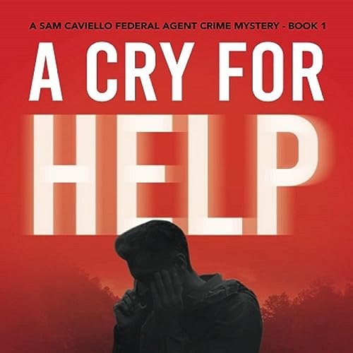 Amazon.com: A Cry for Help: Sam Caviello Federal Agent Crime Mystery ...