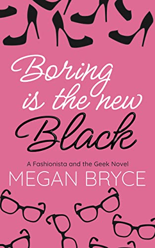Boring Is The New Black (The Fashionista and The Geek Book 1) - Kindle ...