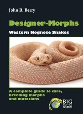 Designer-Morphs Western Hognose Snakes : John R.Berry: Amazon.co.uk: Books