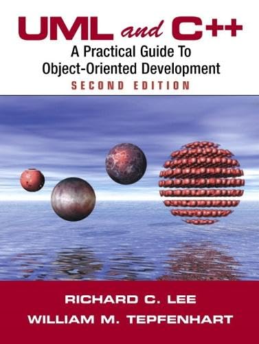 Uml and C: A Practical Guide to Objectoriented Development: Lee, Richard C., Tepfenhart, William ...