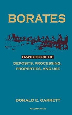 Borates: Handbook of Deposits, Processing, Properties, and Use: Garrett ...