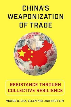 China's Weaponization of Trade: Resistance Through Collective ...
