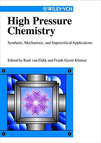 High Pressure Chemistry: Synthetic, Mechanistic, and Supercritical ...