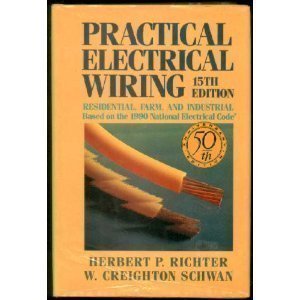 Practical Electrical Wiring: Residential, Farm and Industrial by Richter, H.P. (1990) Hardcover ...