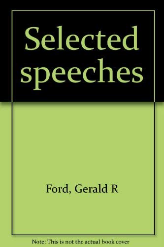 Selected speeches: Ford, Gerald R: 9780879480295: Amazon.com: Books