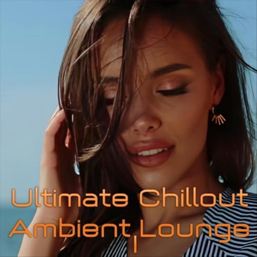 Play Ultimate Chillout Ambient Lounge I by VARIOUS ARTISTS on Amazon Music