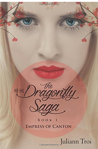 Empress of Canton (The Dragonfly Saga): Troi, Juliann: 9781632681171 ...