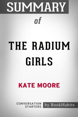 Summary of The Radium Girls by Kate Moore | Conversation Starters ...