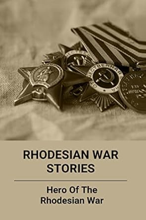 Amazon.com: Rhodesian War Stories: Hero Of The Rhodesian War eBook ...