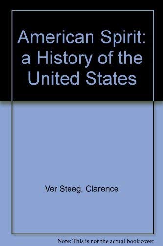 American Spirit: A History of the United States: Ver Steeg, Clarence ...