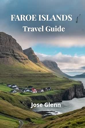 FAROE ISLANDS Travel Guide: Ultimate Handbook for Exploring the Nordic ...