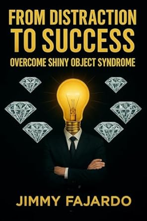 Amazon.com: FROM DISTRACTION TO SUCCESS: OVERCOME SHINY OBJECT SYNDROME ...