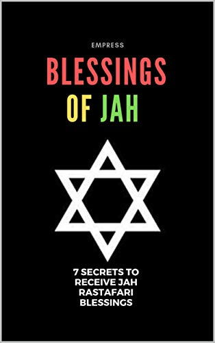 Blessing of Jah: 7 Secrets to Receive Jah Rastafari Blessings (of Peace ...