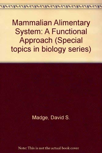 The mammalian alimentary system: A functional approach (Special topics in biology series): Madge ...