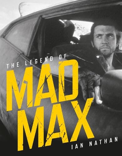 The Legend of Mad Max: Amazon.co.uk: Nathan, Ian: 9781786751423: Books