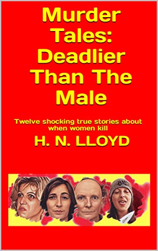 Amazon.com: Murder Tales: Deadlier Than The Male eBook : Lloyd, H. N ...