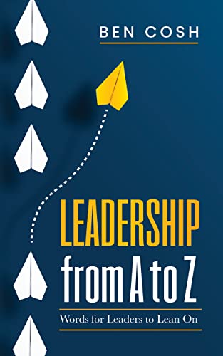 Leadership from A to Z: Words for leaders to lean on eBook : Cosh, Ben ...