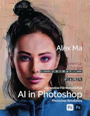 AI in Photoshop: How to use Generative Fill in PS: Ma, Alex: 9798884057135: Amazon.com: Books