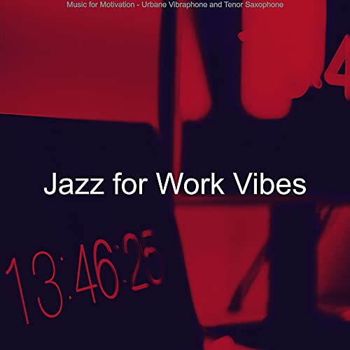 Music for Motivation - Urbane Vibraphone and Tenor Saxophone de Jazz ...