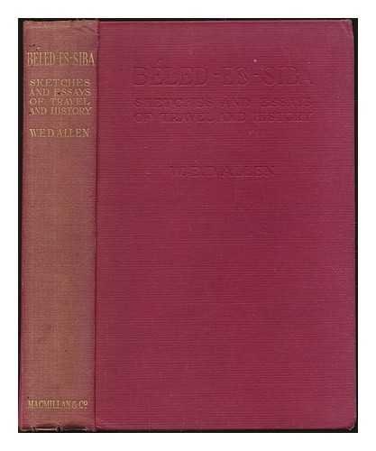 Beled-Es-Siba: W.E.D.; Foreword by Major-General Lord Edward Gleichen ...