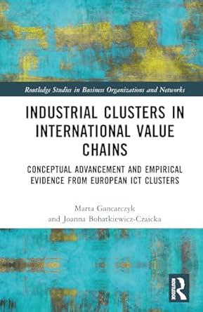 Industrial Clusters in International Value Chains (Routledge Studies in ...