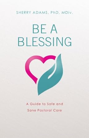 Be a Blessing: Sherry Adams, PhD, MDiv.: 9781613460306: Amazon.com: Books