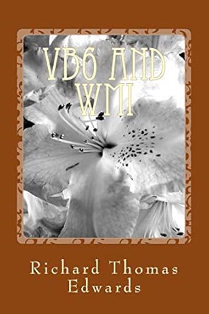 VB6 And WMI: Using WbemScripting with Get: Edwards, Richard Thomas ...
