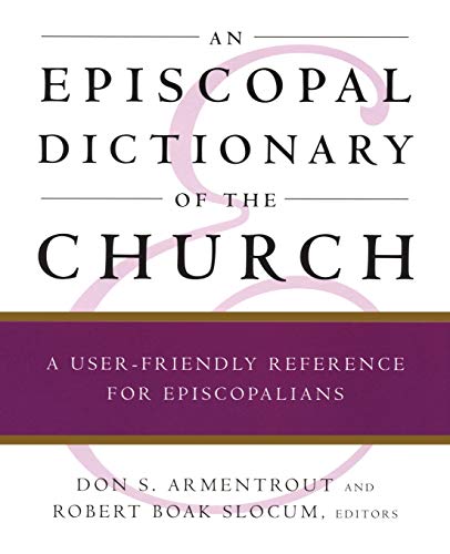 An Episcopal Dictionary Of The Church A User Friendly Reference For an-episcopal-dictionary-of-the-church-a-user-friendly-reference-for