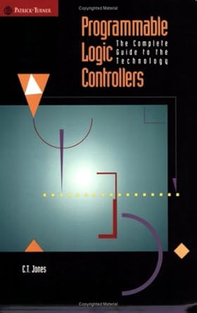 Programmable Logic Controllers the Complete Guide to the Technology ...