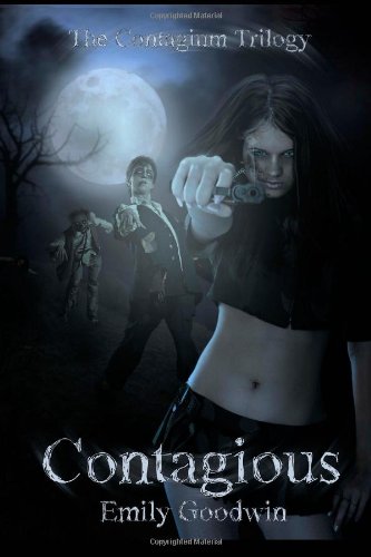 Contagious (The Contagium Trilogy) (Volume 1): Emily Goodwin ...