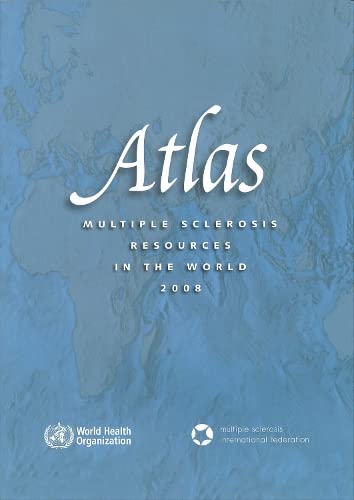 Atlas: Multiple Sclerosis Resources in the World 2008: 9789241563758 ...