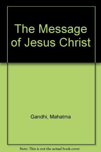 The Message of Jesus Christ: Gandhi, Mahatma: 9780934676205: Amazon.com ...