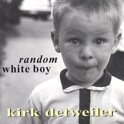 Random White Boy: Kirk Detweiler, Rob Parissi, Mark "Moogy" Klingman ...