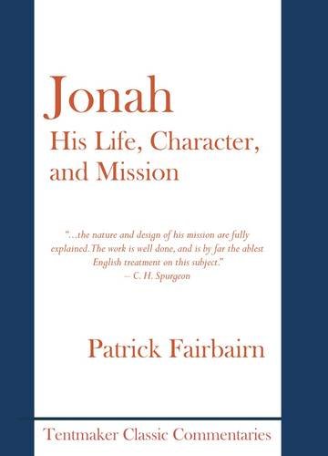 Jonah, His Life, Character, and Mission: Fairbairn, Patrick ...