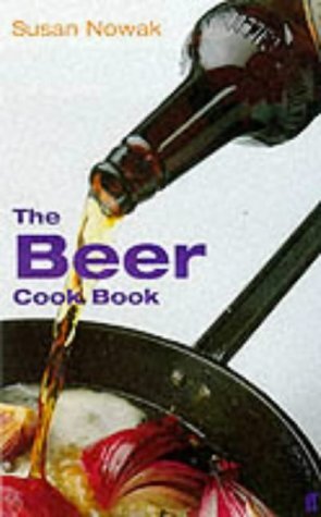 The Beer Cook Book: Susan Nowak: 9780571192199: Amazon.com: Books