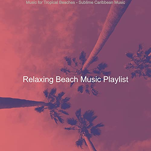 Music for Tropical Beaches - Sublime Caribbean Music de Relaxing Beach ...