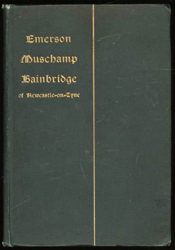 Memoir of Emerson Muschamp Bainbridge of Newcastle-on-Tyne: Amazon.co ...