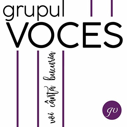 Play Voi canta bucuria by Grupul Voces on Amazon Music