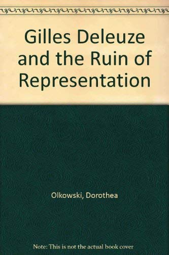 Gilles Deleuze & the Ruin of Representation : Olkowski, Dorothea ...