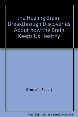 the Healing Brain: Breakthrough Discoveries About how the Brain Keeps ...
