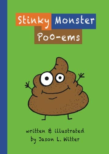 Stinky Monster Pooems: Witter, Jason L., Witter, Jason L ...